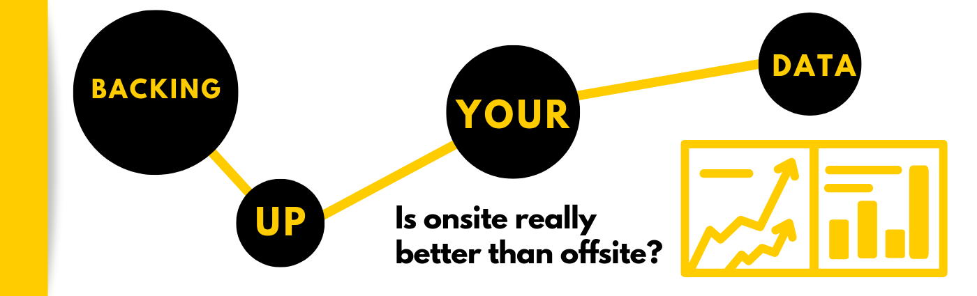 Data Backup Solutions: Onsite vs Offsite Data Backup Solutions: Onsite vs Offsite