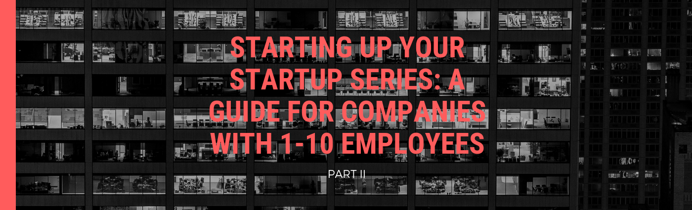 [PART III] STARTING UP YOUR STARTUP SERIES: A GUIDE FOR COMPANIES WITH ...