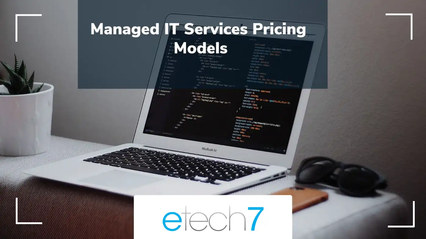 Unveiling Modern Managed IT Services Pricing Models | ETech 7